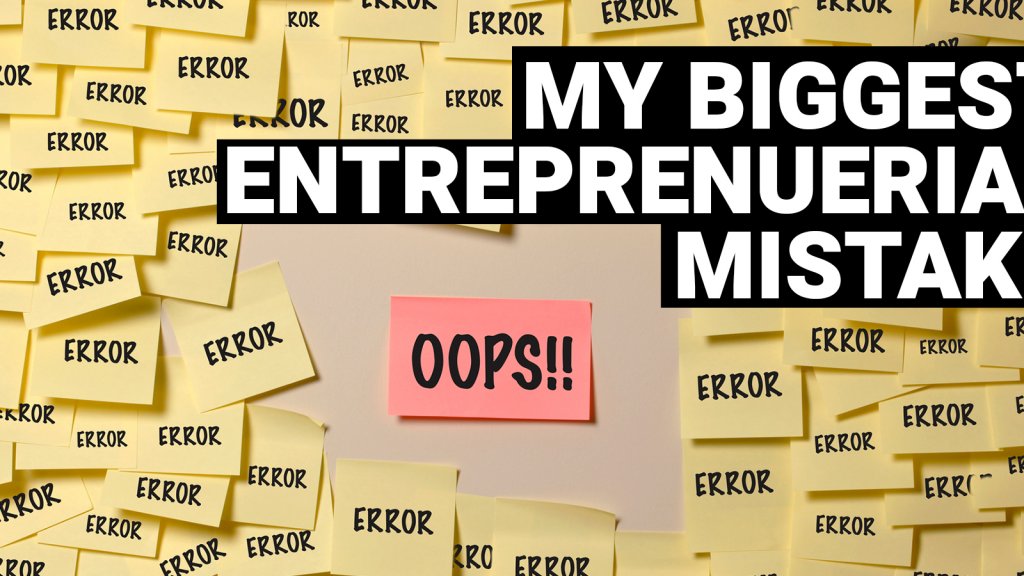 8 Entrepreneurs Share Their Biggest Mistake | Inc.com